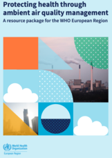 Protecting health through ambient air quality management. A resource ...
